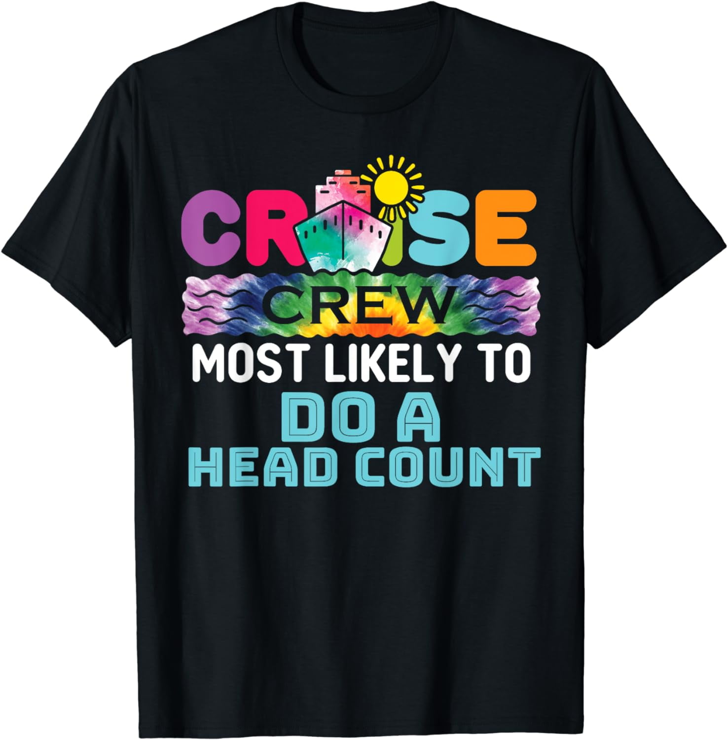 Cruise Crew Ship Most Likely to Do a Headcount Tie Dye T-Shirt ...