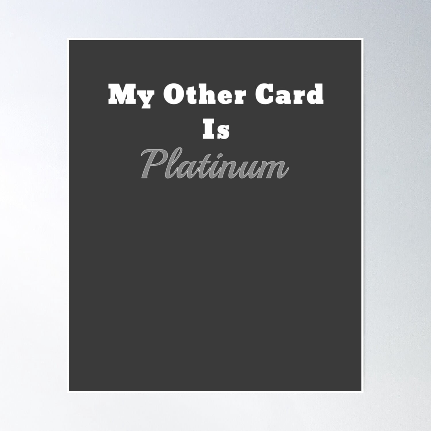 Cruise Cruise Vacation My Other Card Is Platinum Poster Wall Art ...