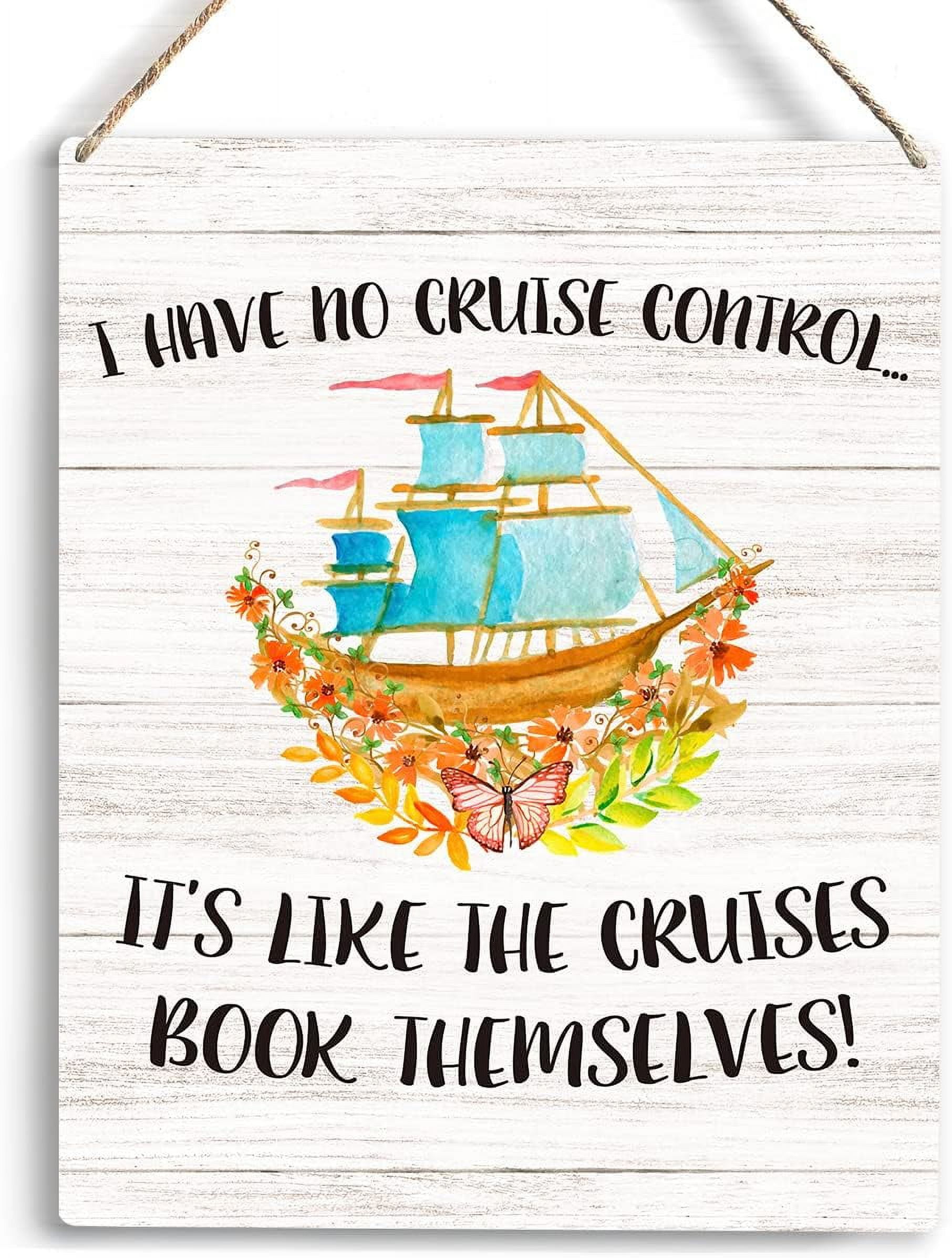 Cruise Door Decorations I Have No Cruise Control It's Like They Book ...