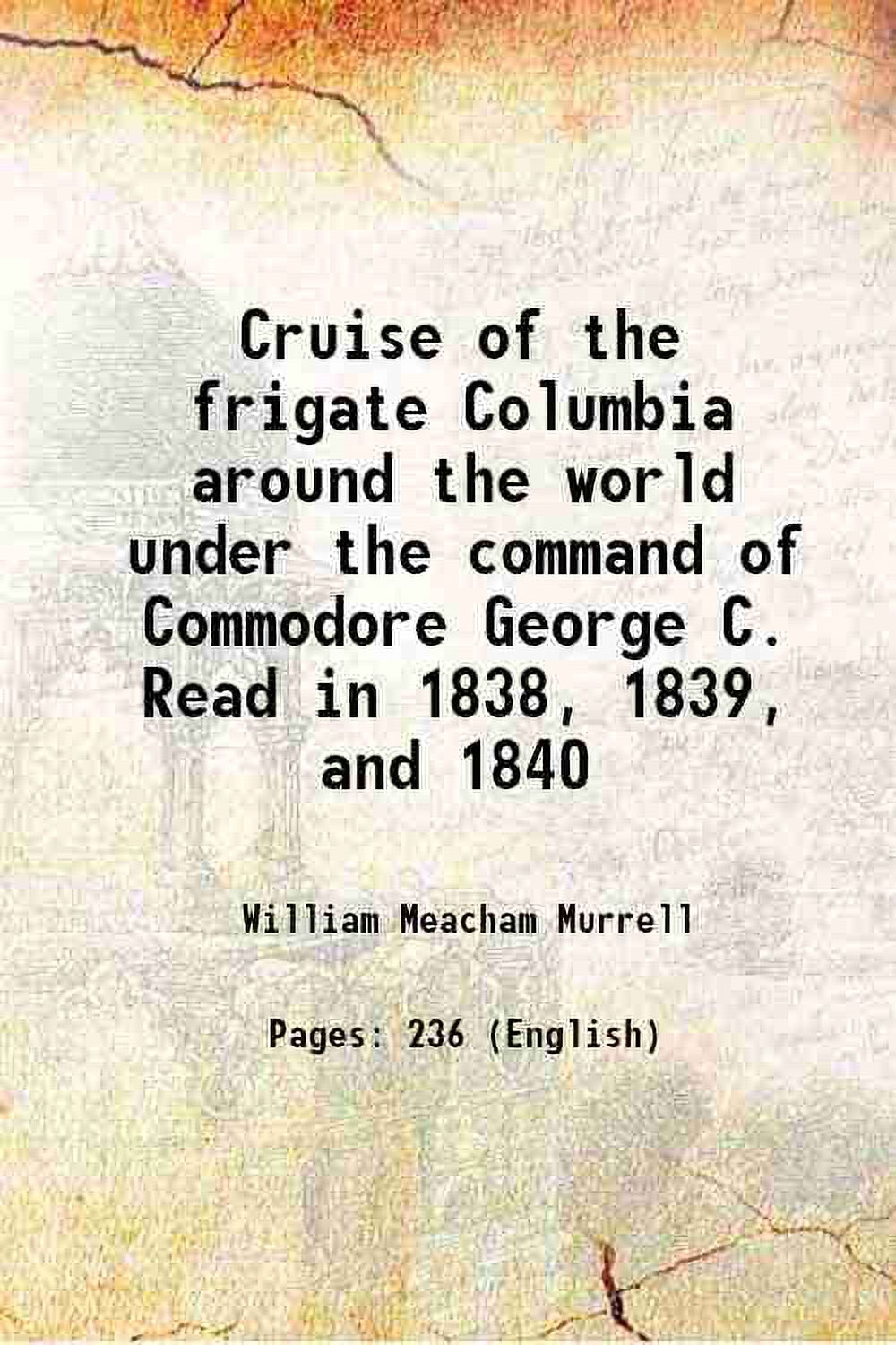 Cruise of the frigate Columbia around the world under the command of ...
