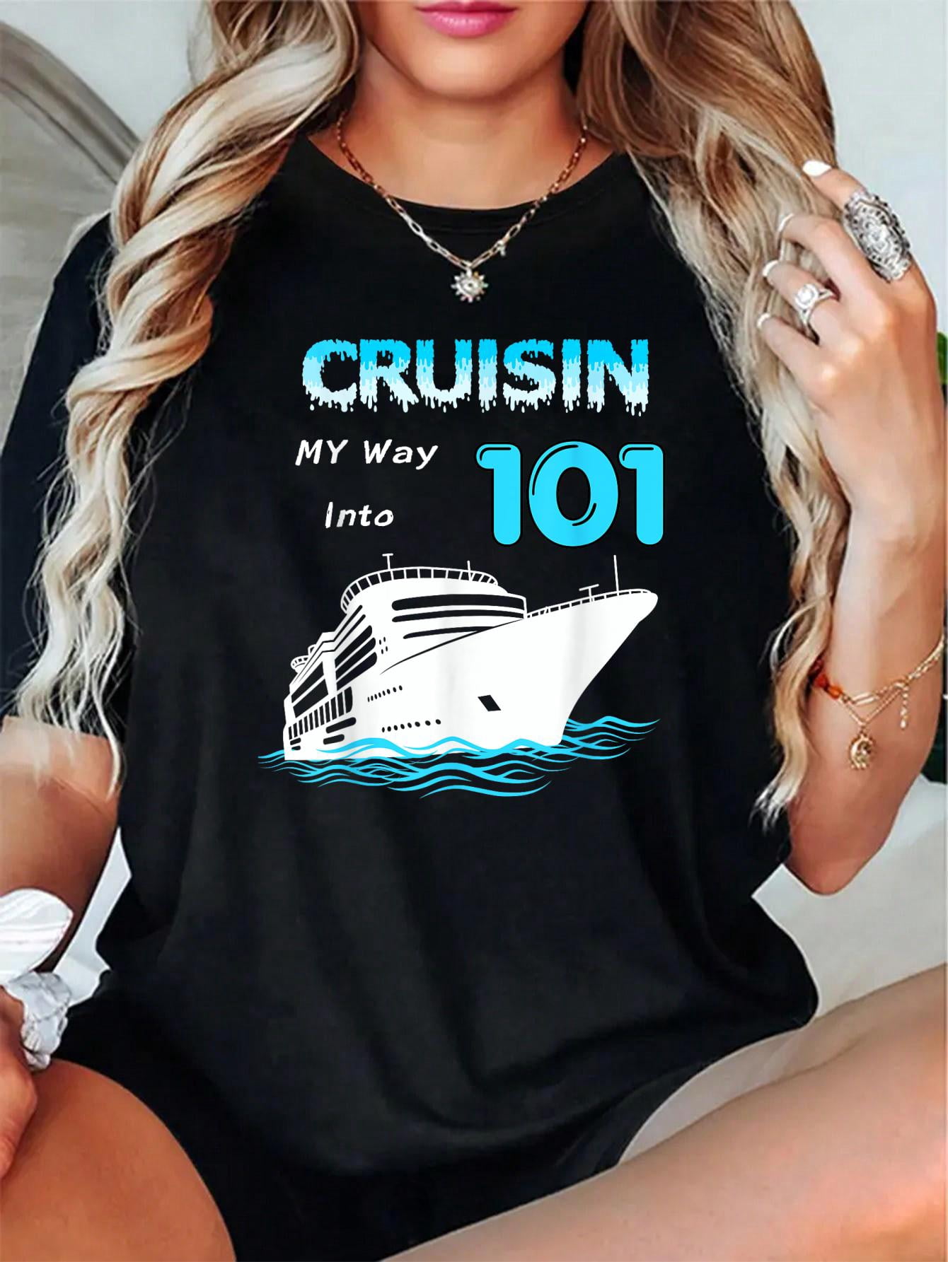Cruisin My Way Into 101Birthday Cruise Vacation T-Shirt - 100% Cotton T ...