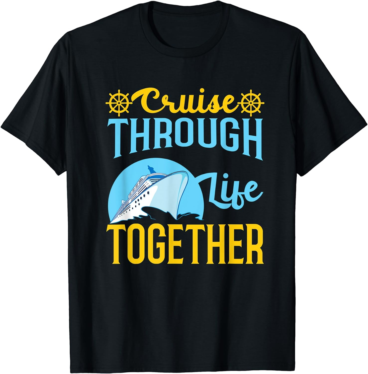 Cruisin Through Life Together Cruising T-Shirt - Walmart.com