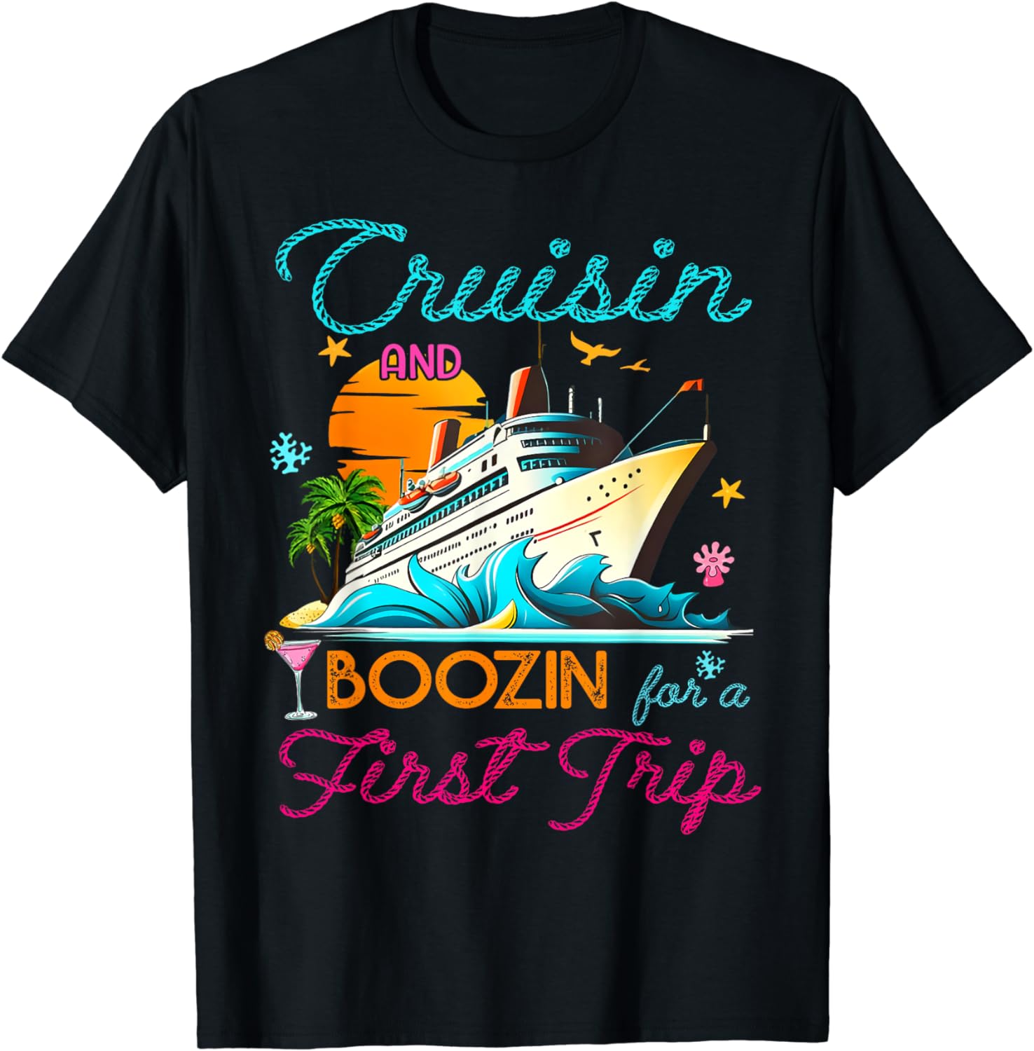 Cruisin and Boozin For My First Trip Funny Cruise Vacation T-Shirt ...