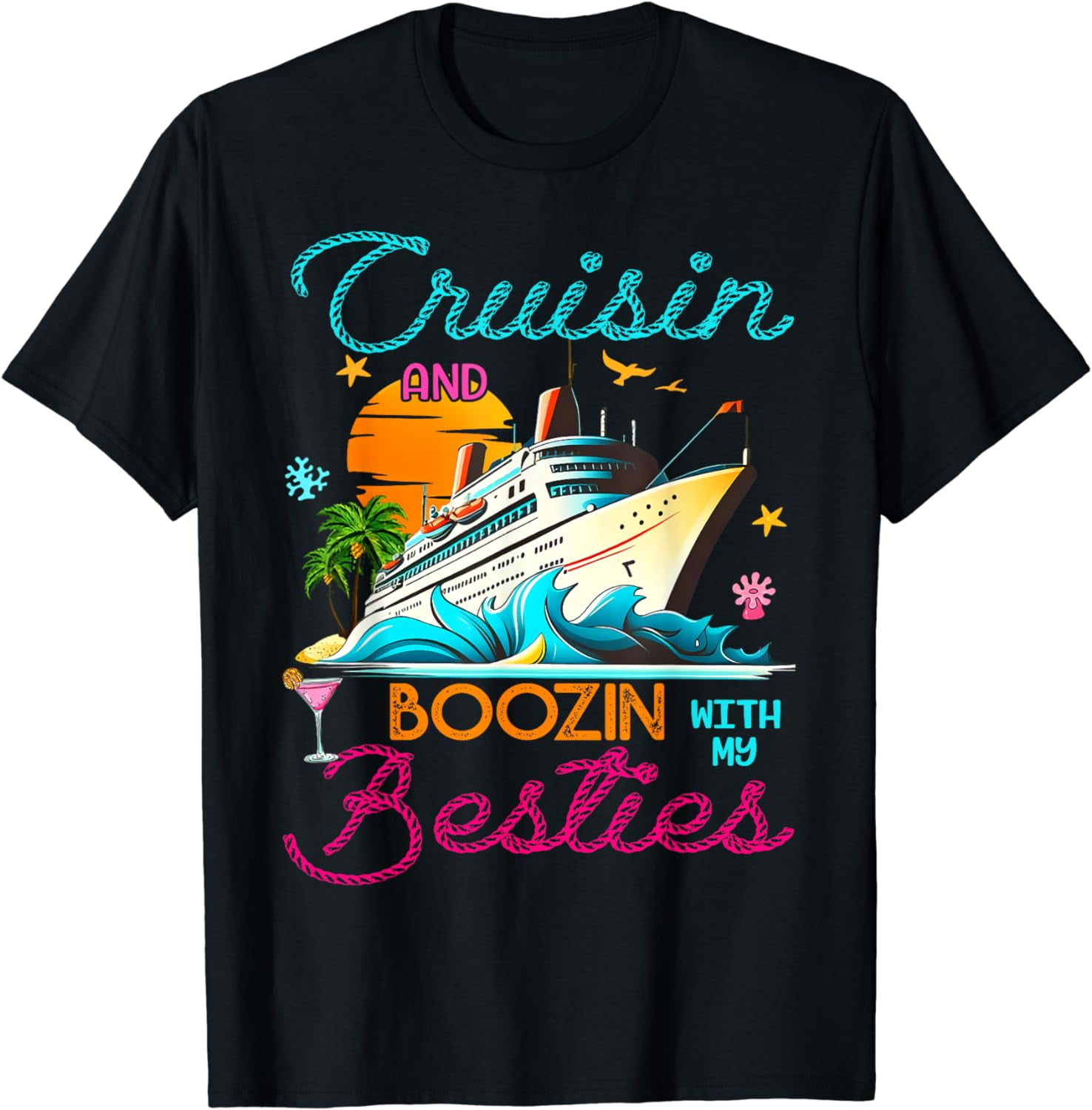 Cruisin and Boozin With My Besties Funny Cruise Friend Trip T-Shirt ...