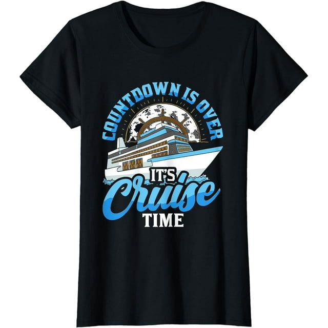 Cruising Boat Countdown is over It's Cruise Time Cruise T-Shirt ...