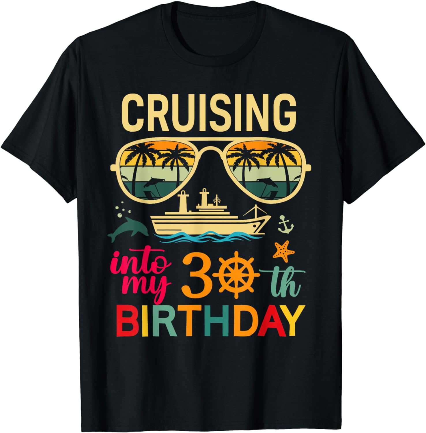 Cruising Into My 30th Birthday 30 Year Old Cruise Birthday Cotton T ...