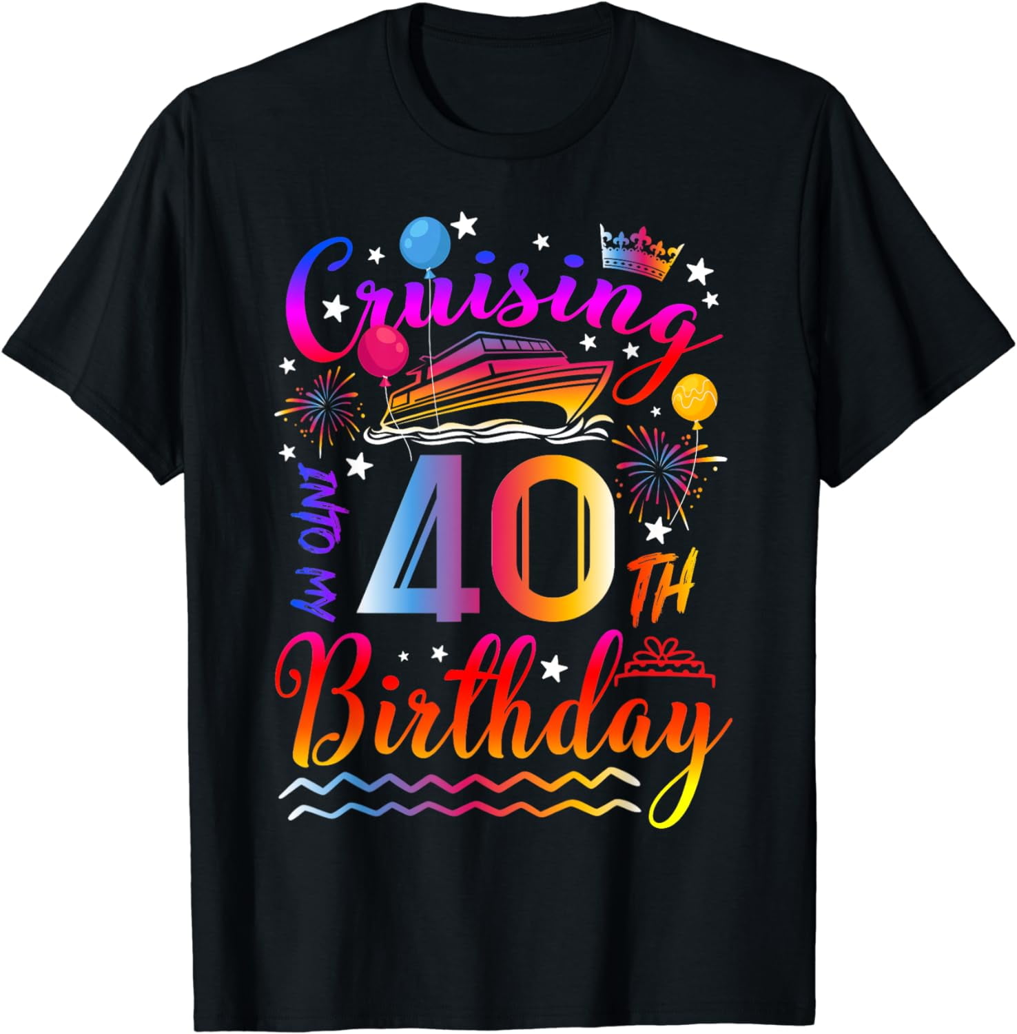 Cruising Into My 40 Year Old Bday Cruise 40th Birthday Squad T-Shirt - Walmart.com
