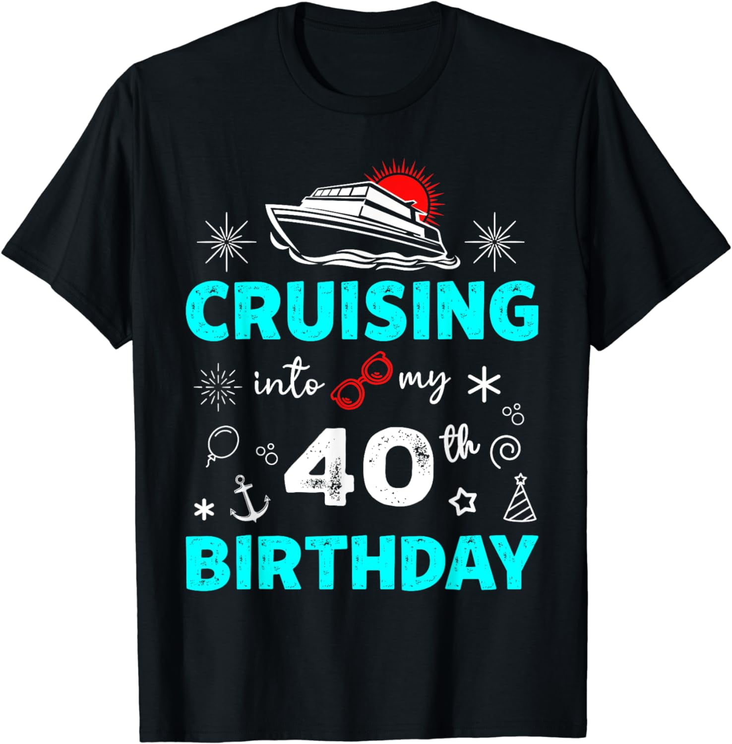Cruising Into My 40th Birthday 40 Years Family Cruise 2024 Cotton T ...