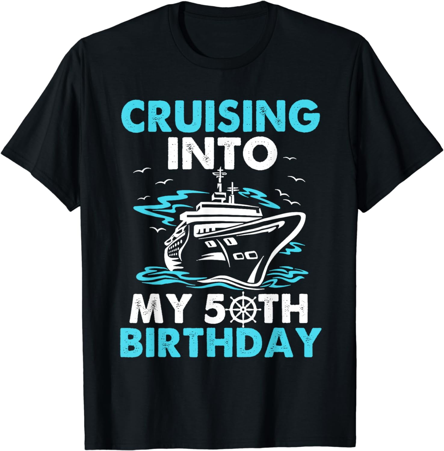 Cruising Into My 50th Birthday 50 Year Old Cruise Birthday.p T-Shirt ...