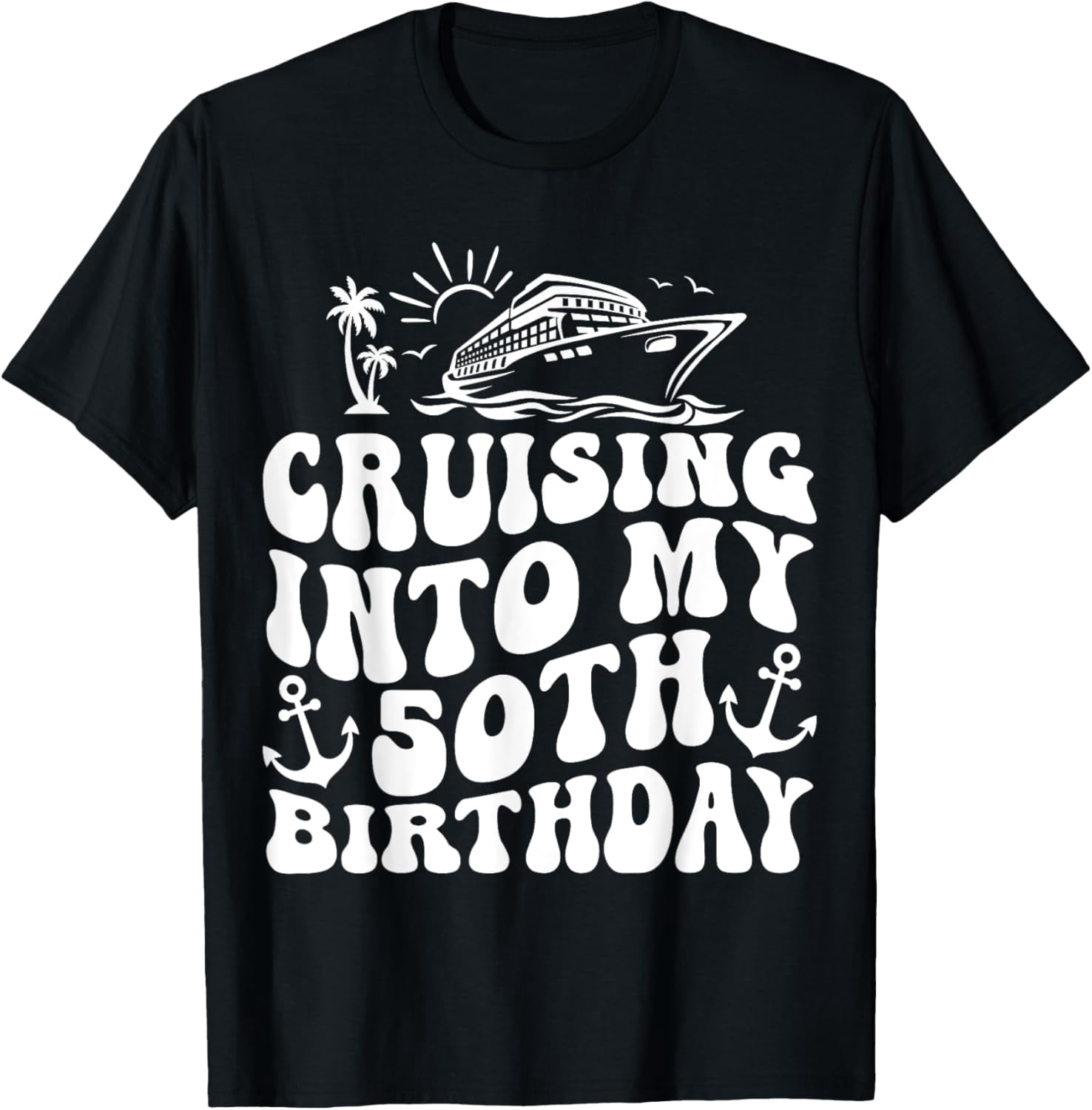 Cruising Into My 50th Birthday Family Cruise 50th Birthday T-Shirt ...