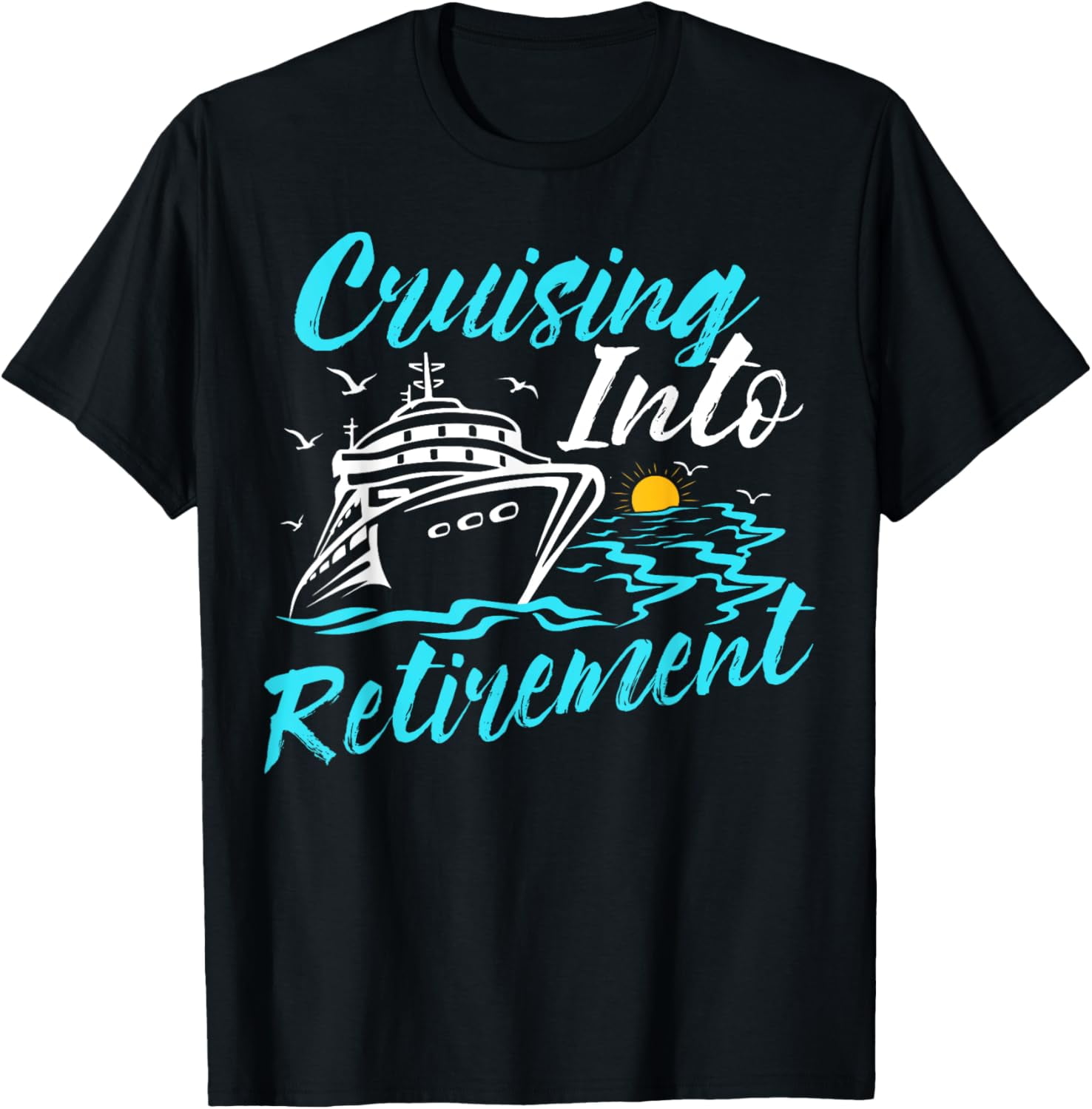 Cruising Into Retirement Cruising Lover Cruise Ship T-Shirt - Walmart.com