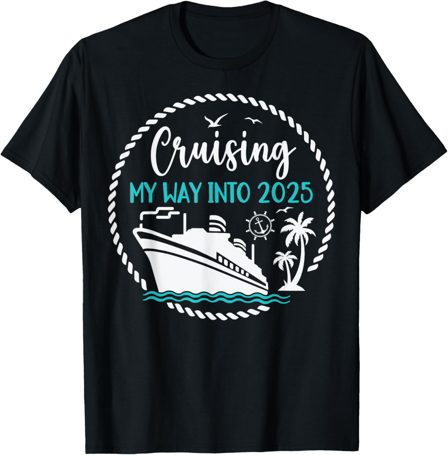 Cruising My Way Into 2025 New Year Family Cruise Matching T-Shirt ...
