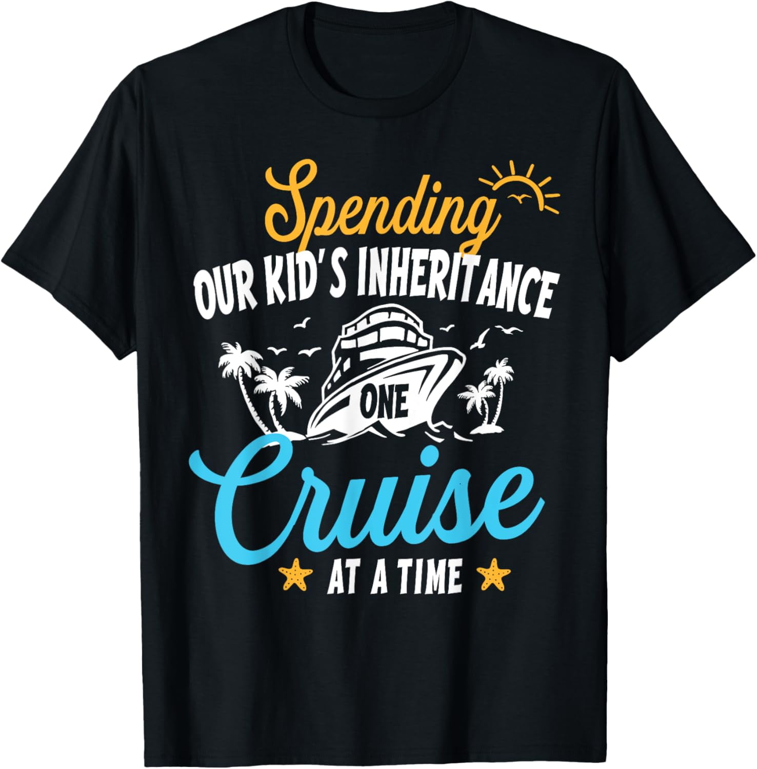 Cruising Spending The Kids' Inheritance Cruise Trip Travel T-Shirt02 ...