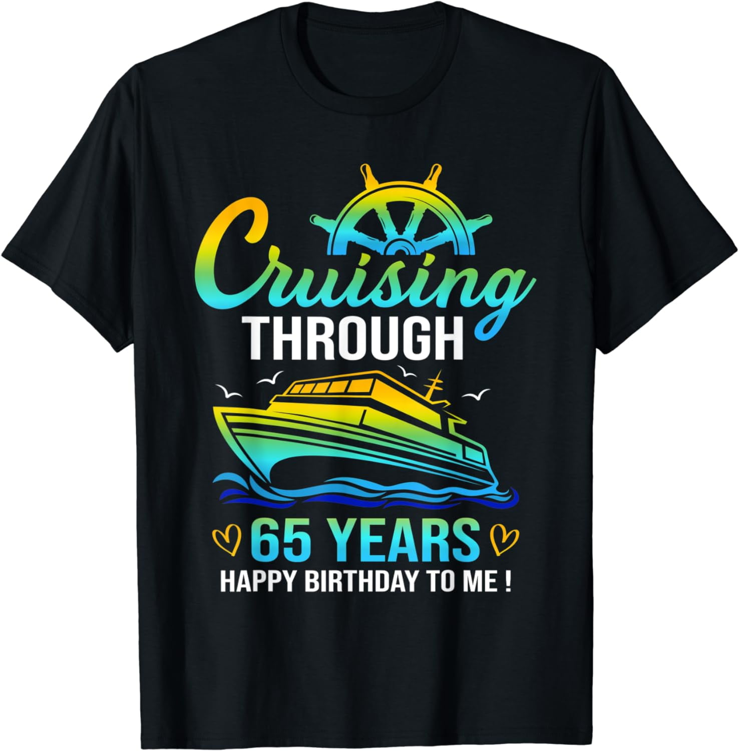 Cruising Through 65 Years Happy Birthday To Me Cruise Bday Cotton T ...