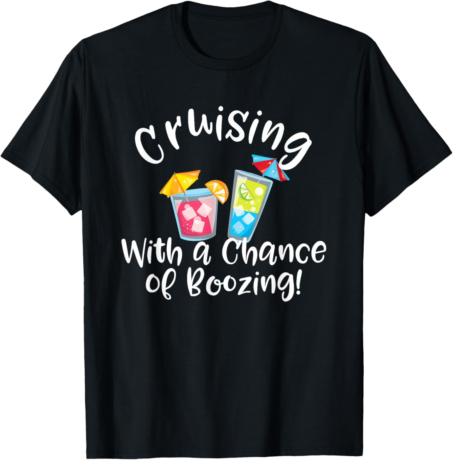 Cruising with a Chance of Boozing Funny Cruise Drinking T-Shirt ...