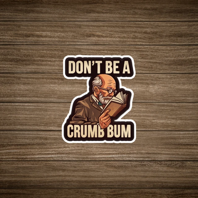 Don'T Be A Crumb Bum Retro Sticker - Witty Professor Sayingphone Decal ...