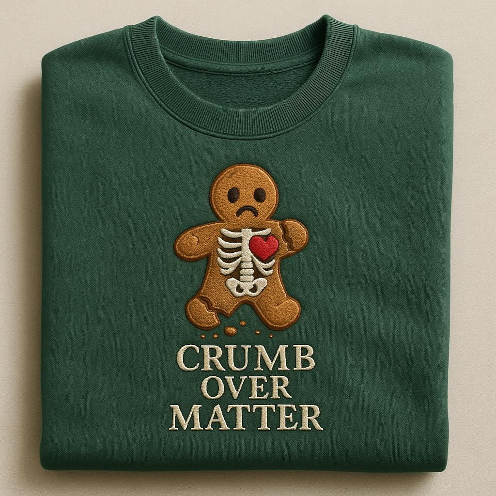 Crumb Over Matter Gingerbread Skeleton embroidered sweatshirt, funny ...
