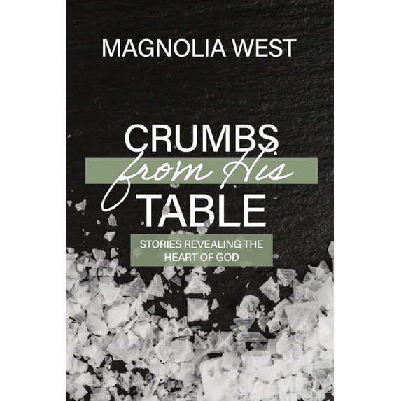 Crumbs From His Table: Stories Revealing the Heart of God, (Paperback ...