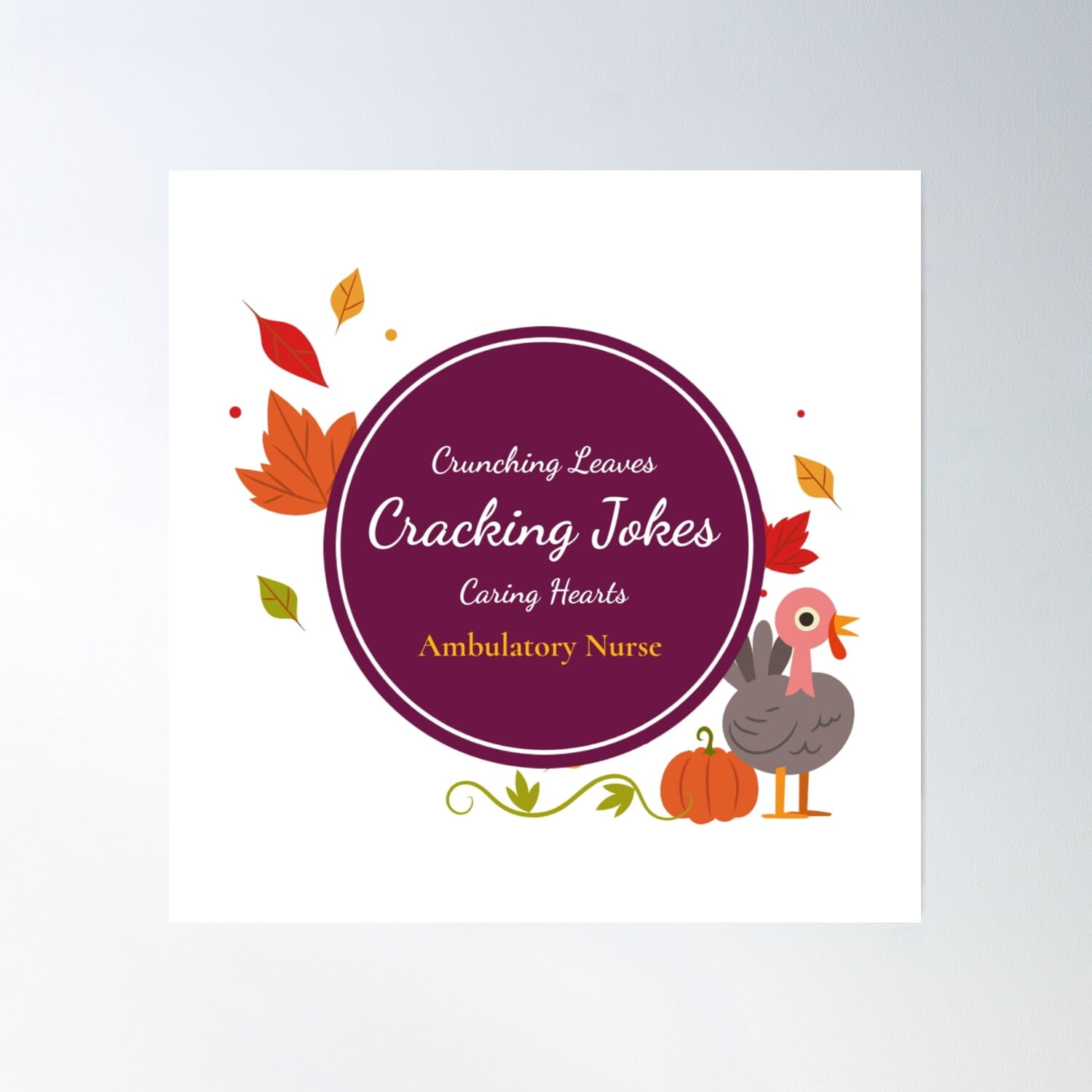 Crunching Leaves Cracking Jokes, Caring Hearts Ambulatory Nurse Posters ...