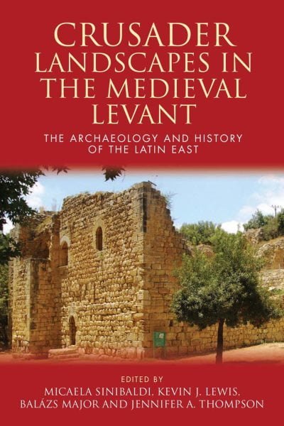 Pre-Owned Crusader Landscapes in the Medieval Levant : The Archaeology ...