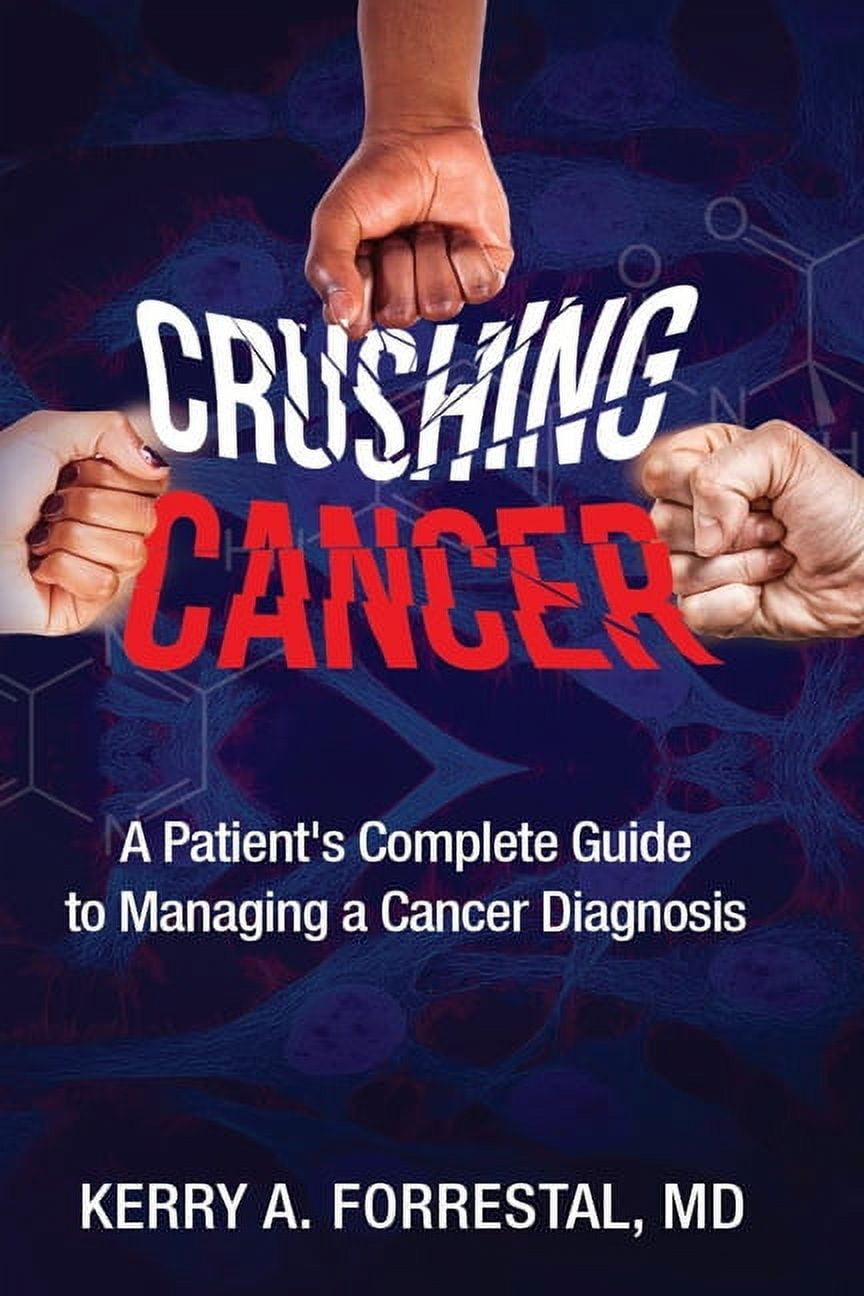 Crushing Cancer A Patient's Complete Guide to, (Paperback) - Walmart ...