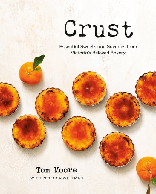 Crust: Essential Sweets and Savories from Victoria's Beloved Bakery ...