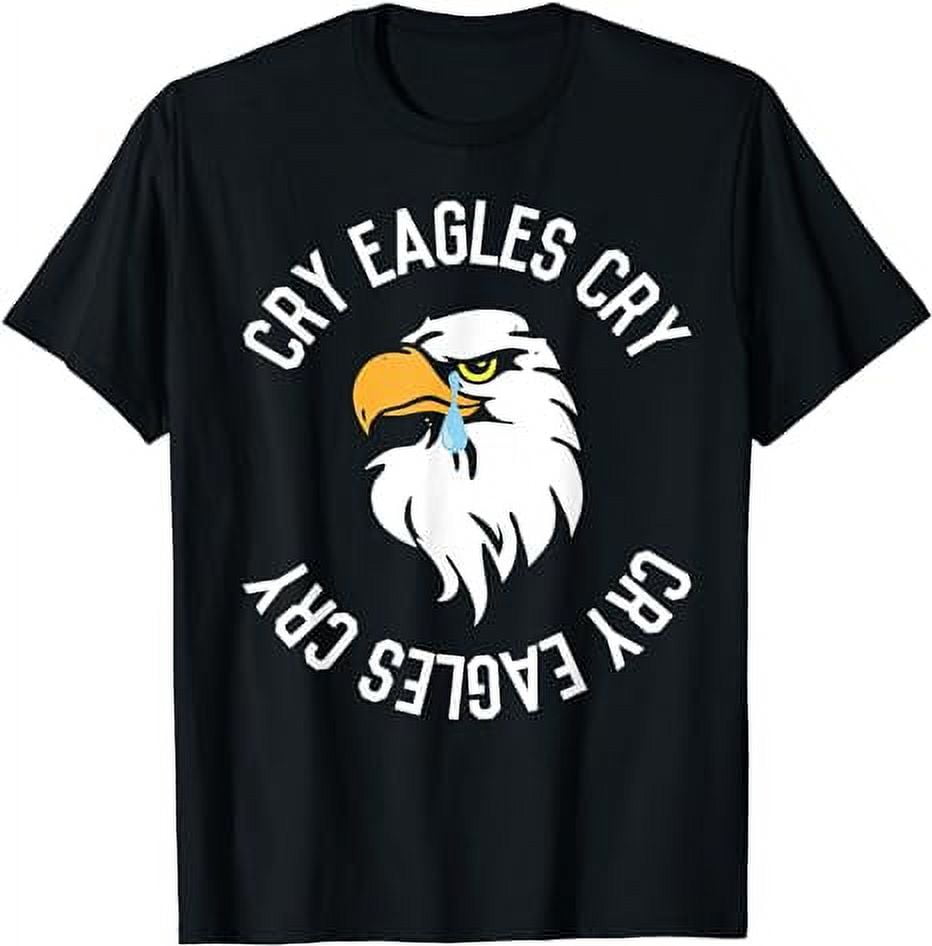 Cry Eagles Cry funny Anti-Eagles T-Shirt - Walmart.com
