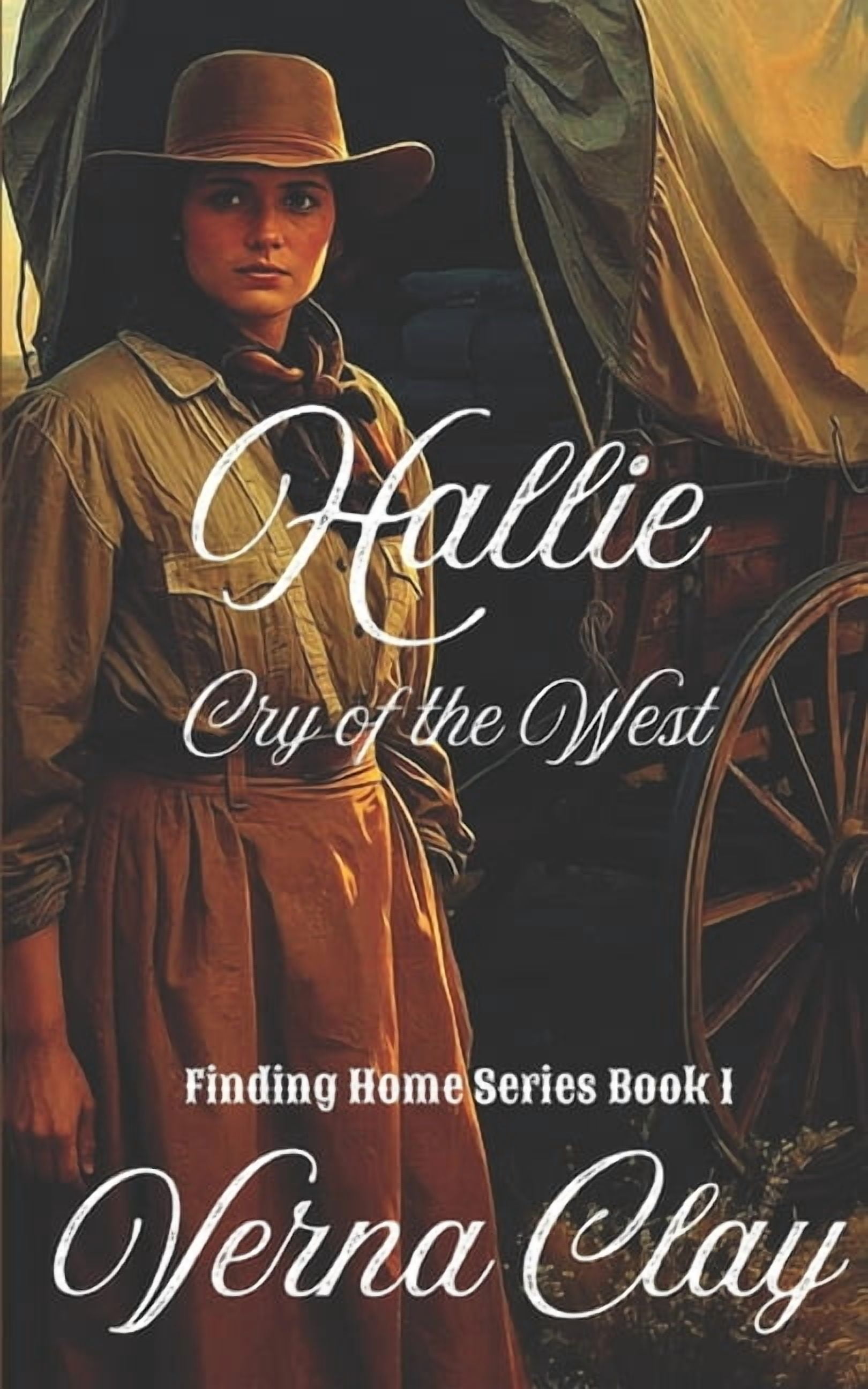 Finding Home Cry of the West: Hallie (Finding Home Series #1), Book 1 ...