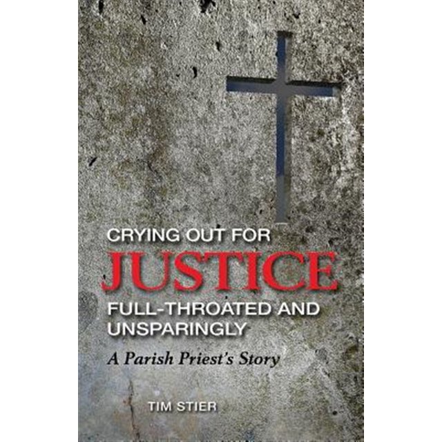 Crying Out for Justice Full-Throated and Unsparingly: A Parish Priest's ...