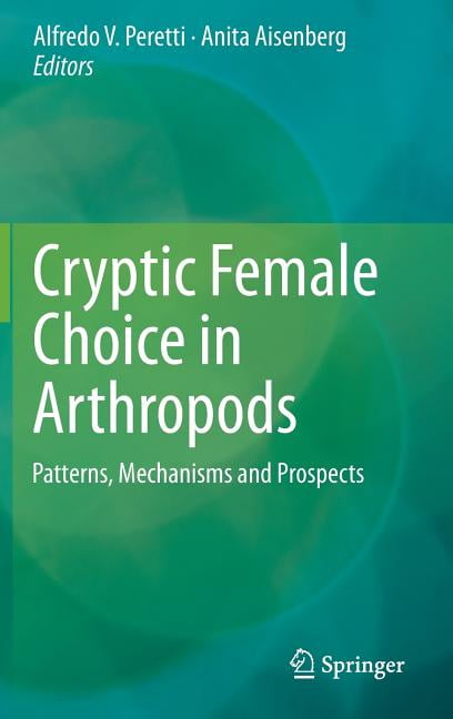 Cryptic Female Choice in Arthropods: Patterns, Mechanisms and Prospects ...