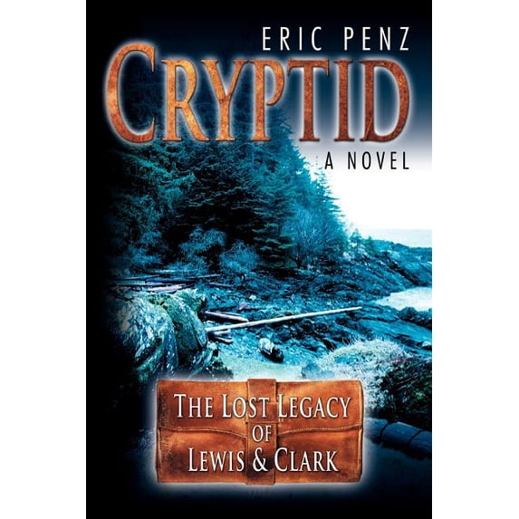 Cryptid: The Lost Legacy of Lewis & Clark (Paperback) - Walmart.com