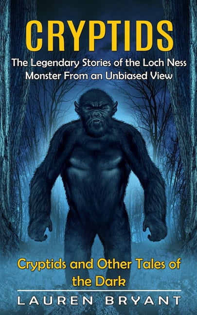 Cryptids: The Legendary Stories of the Loch Ness Monster From an ...