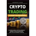 Crypto Trading : A Guide for Beginners to Know About Cryptocurrency ...