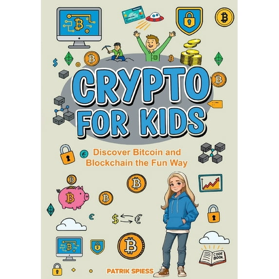 Crypto for Kids: Discover Bitcoin and Blockchain the Fun Way ...