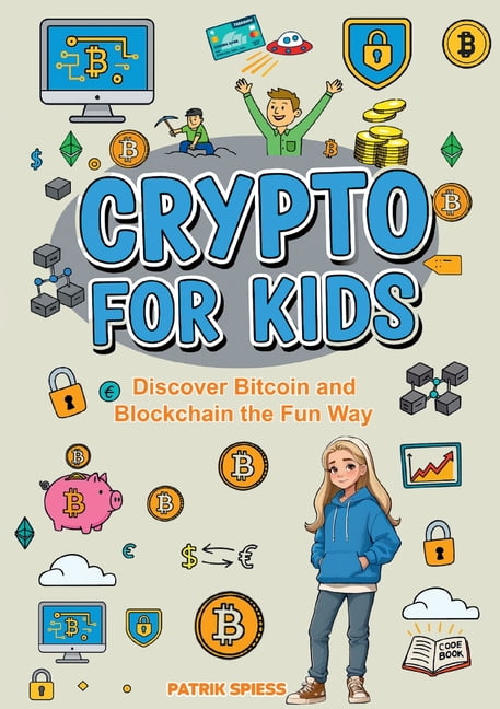 Crypto for Kids: Discover Bitcoin and Blockchain the Fun Way ...