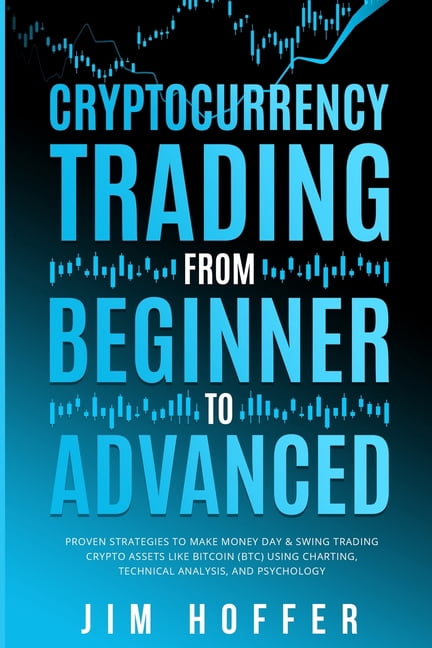 Cryptocurrency Trading from Beginner to Advanced: Proven Strategies to ...