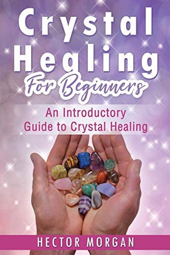 Crystal Healing for Beginners: Crystal Healing For Beginners : An ...