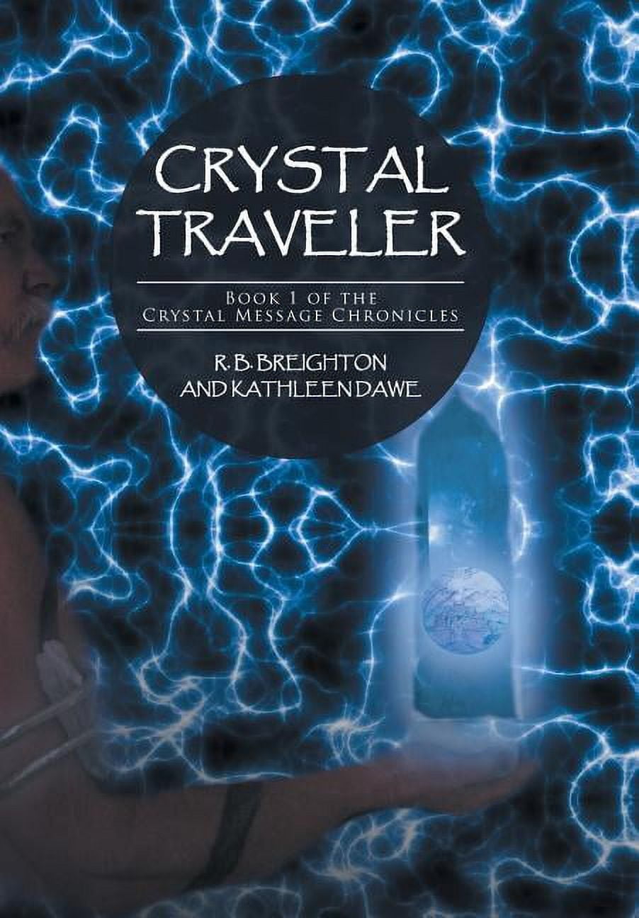 Crystal Traveler: Book 1 of the Crystal Message Chronicles Hardcover ...