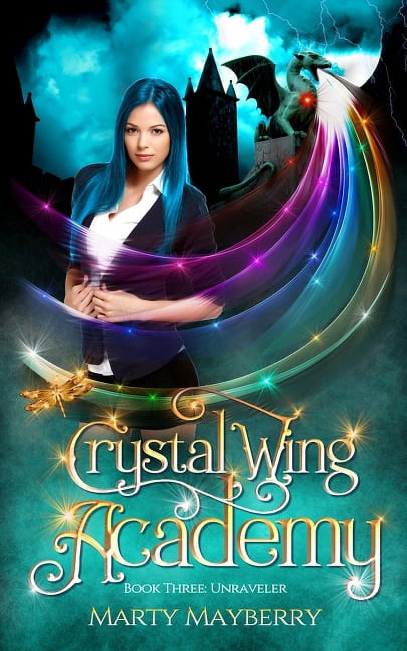 Crystal Wing Academy Unraveler: A Young Adult Magical Fantasy, Book 3 ...