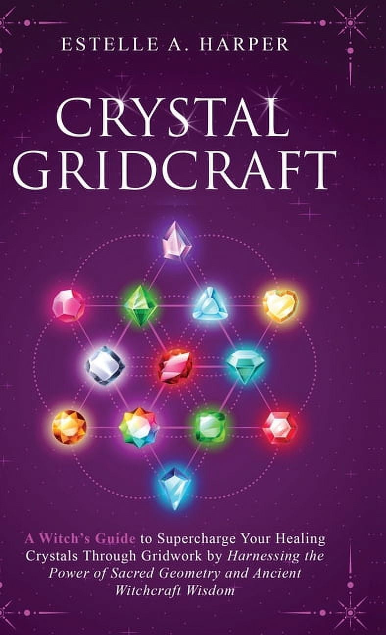 The Crystal Witch Compendiums Crystal GridCraft: A Witch's Guide to ...