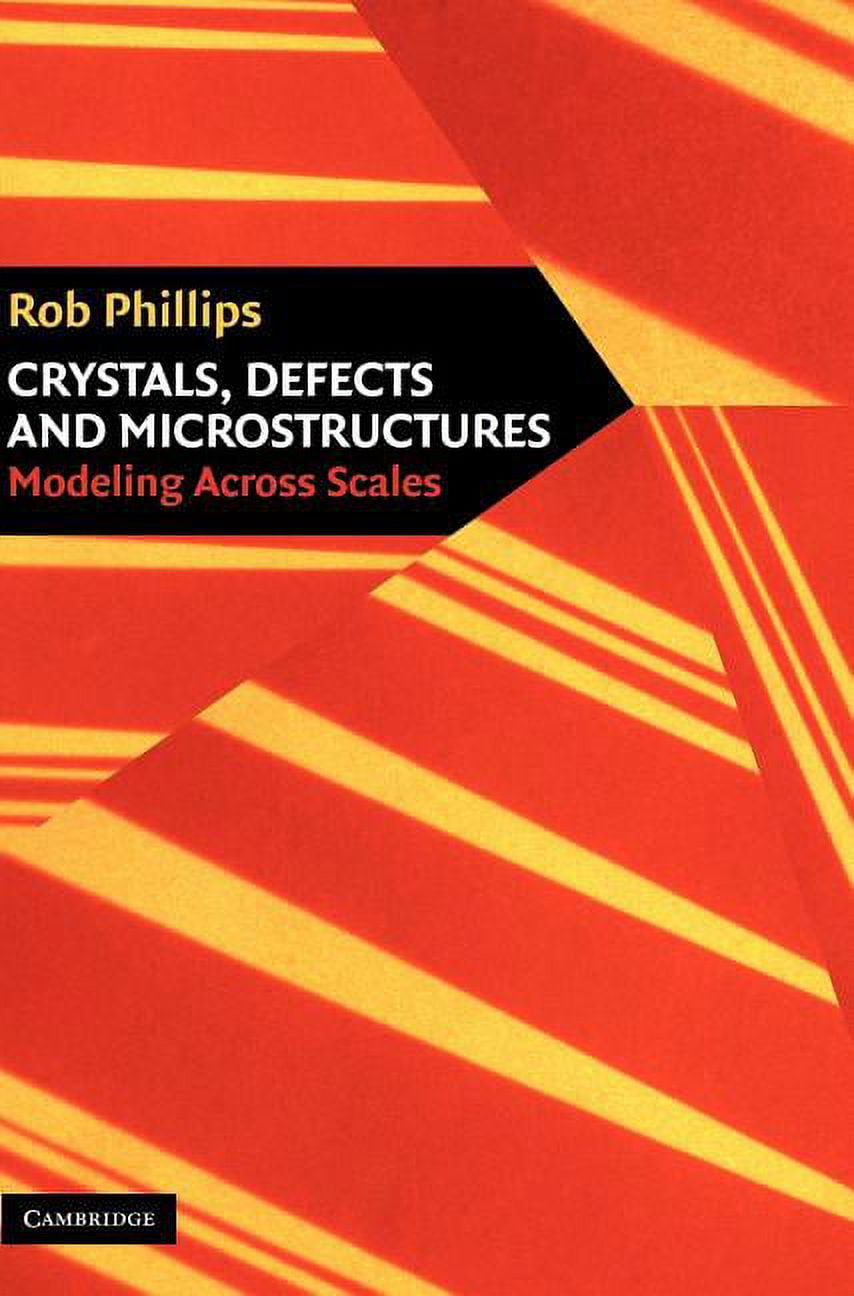 Crystals, Defects and Microstructures: Modeling Across Scales ...