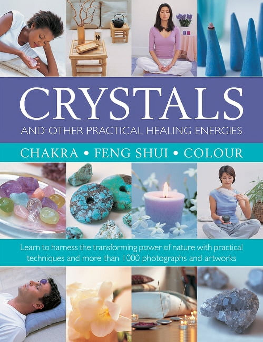 Crystals and other Practical Healing Energies: Chakra, Feng Shui, Colour : Learn to Harness the ...