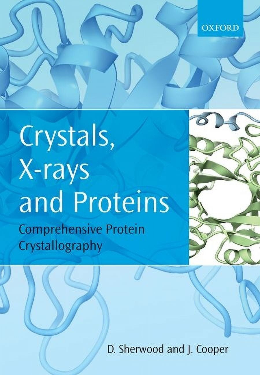 Crystals, X-rays and Proteins : Comprehensive Protein Crystallography ...