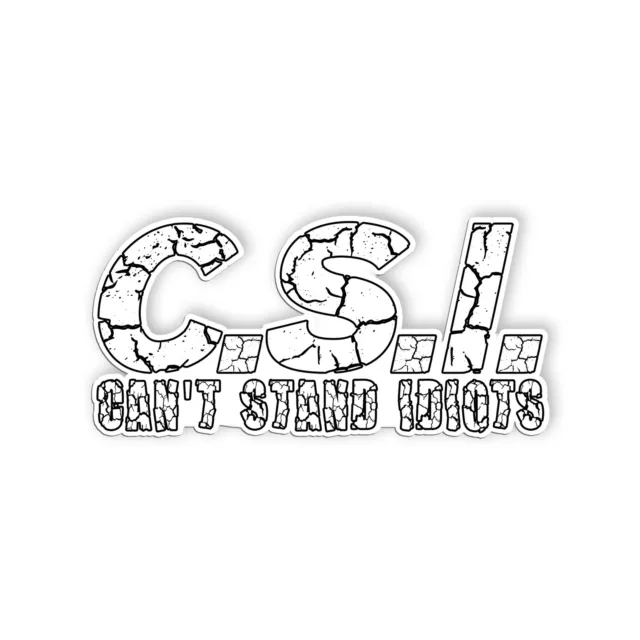 Csi Cant Stand Idiots Stickers Dad Joke Saying Stickers Phone Decal ...