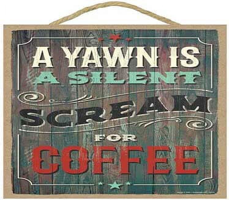 Cskhip A Yawn is A Silent Scream for Coffee Vintage Farmhouse Sign ...