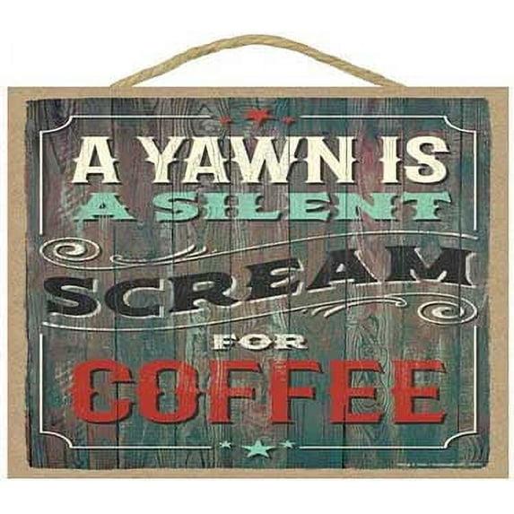 Cskhip A Yawn is A Silent Scream for Coffee Vintage Farmhouse Sign ...