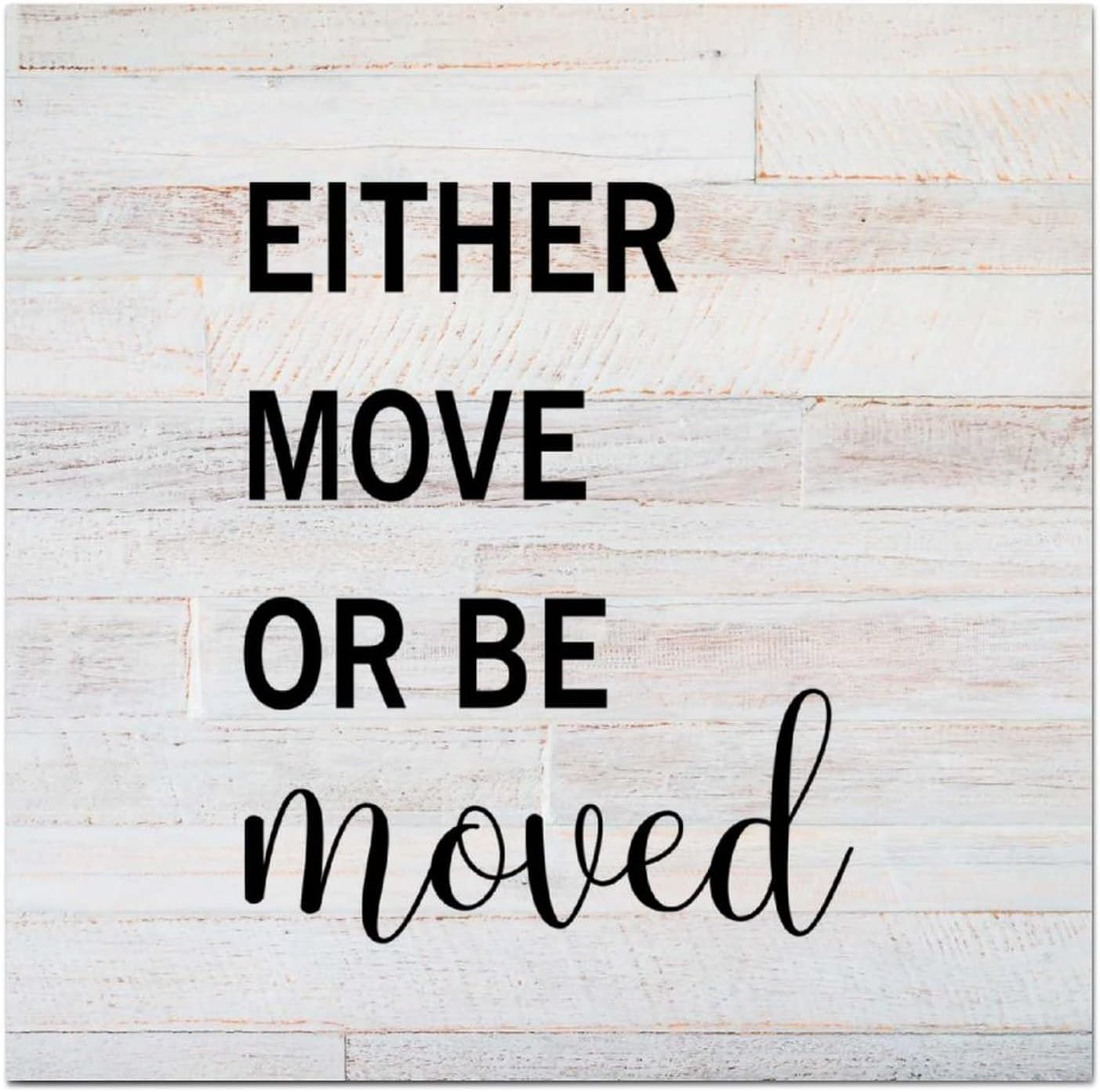 Cskhip Either Move Or Be Moved. Home Sign Motivational Wall Art ...