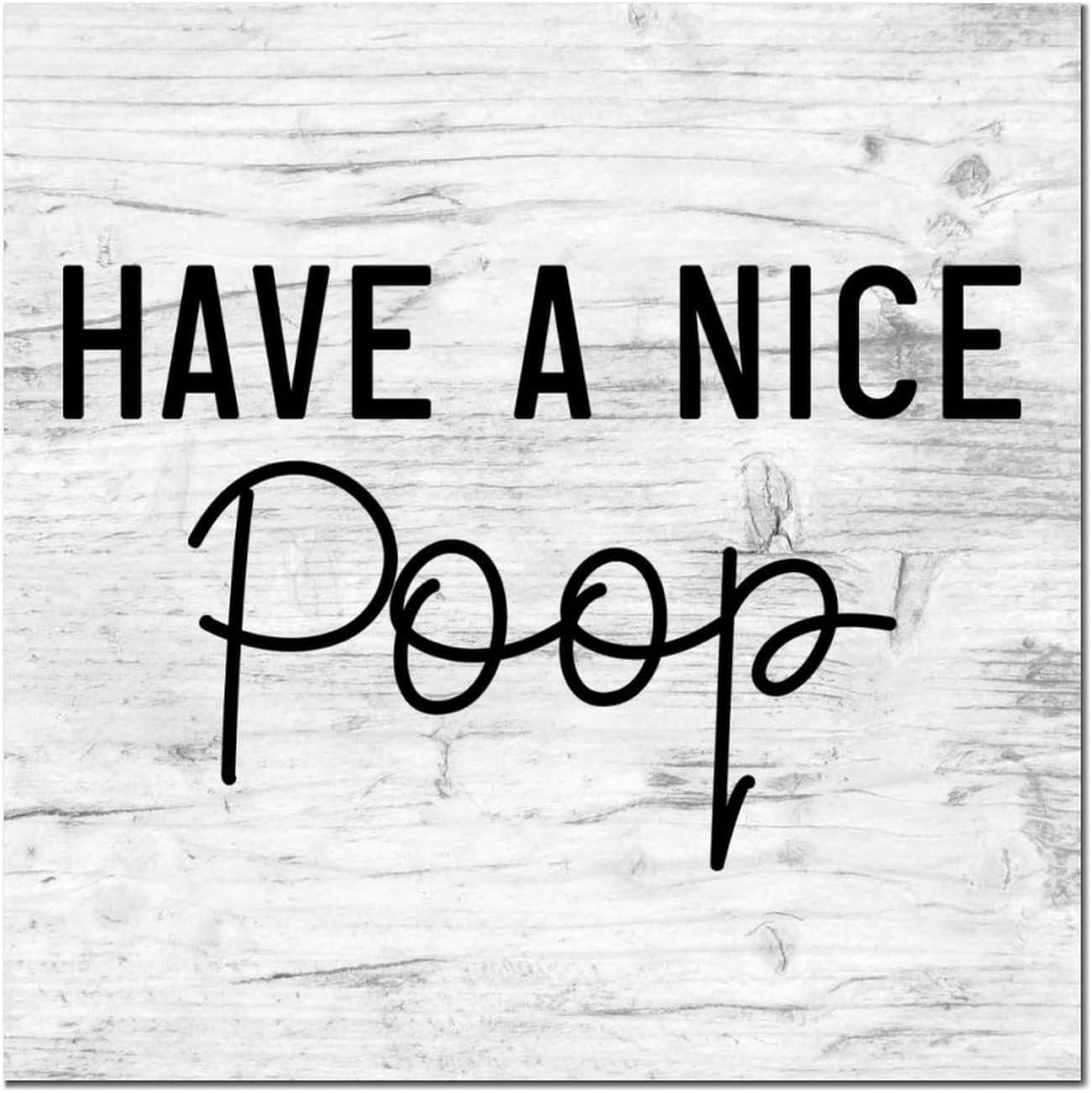 Cskhip Have A Nice Poop Wooden Signs Inspirational Wall Art Farmhouse ...