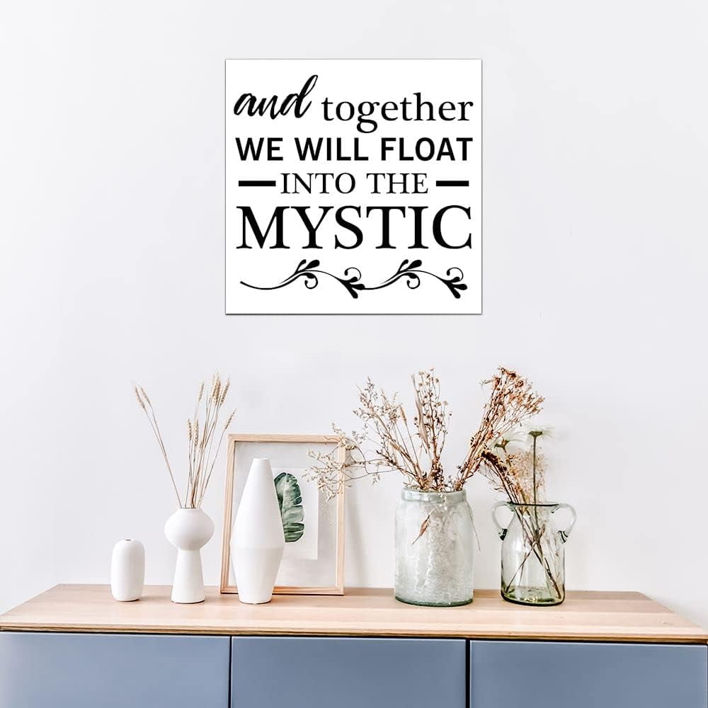 Cskhip Home Decor Sign And Together We Will Float Into The Mystic Sign ...