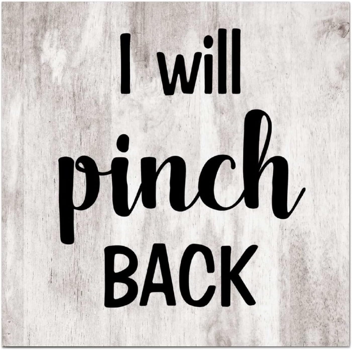 Cskhip I Will Pinch Back Wood Sign Board Inspirational Wall Art Wall ...